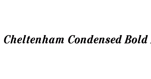 Cheltenham Condensed Bold Italic