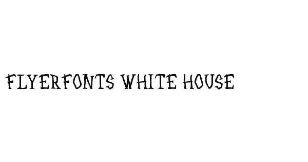Flyerfonts White House
